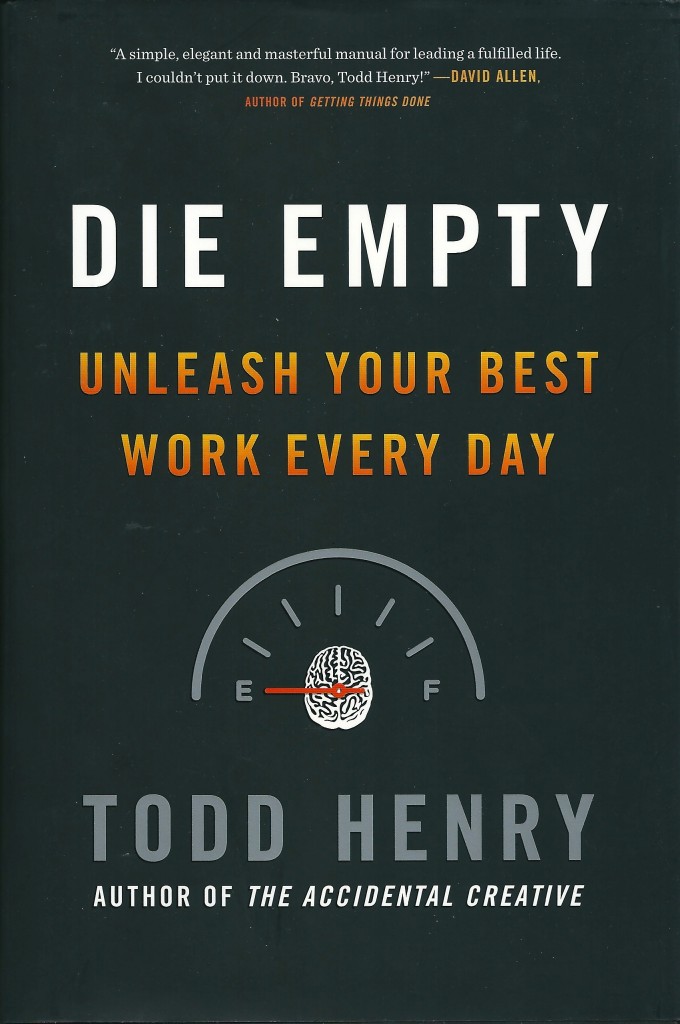 Die Empty – Todd Henry – Greatest Hits Blog – the best business books ...