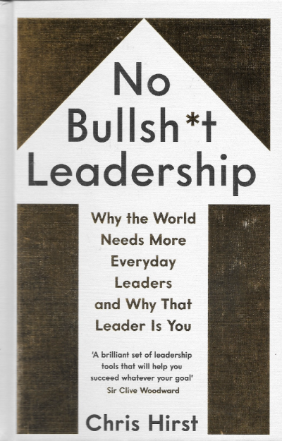 No Bullshit Leadership – Chris Hirst – Greatest Hits Blog – the best ...